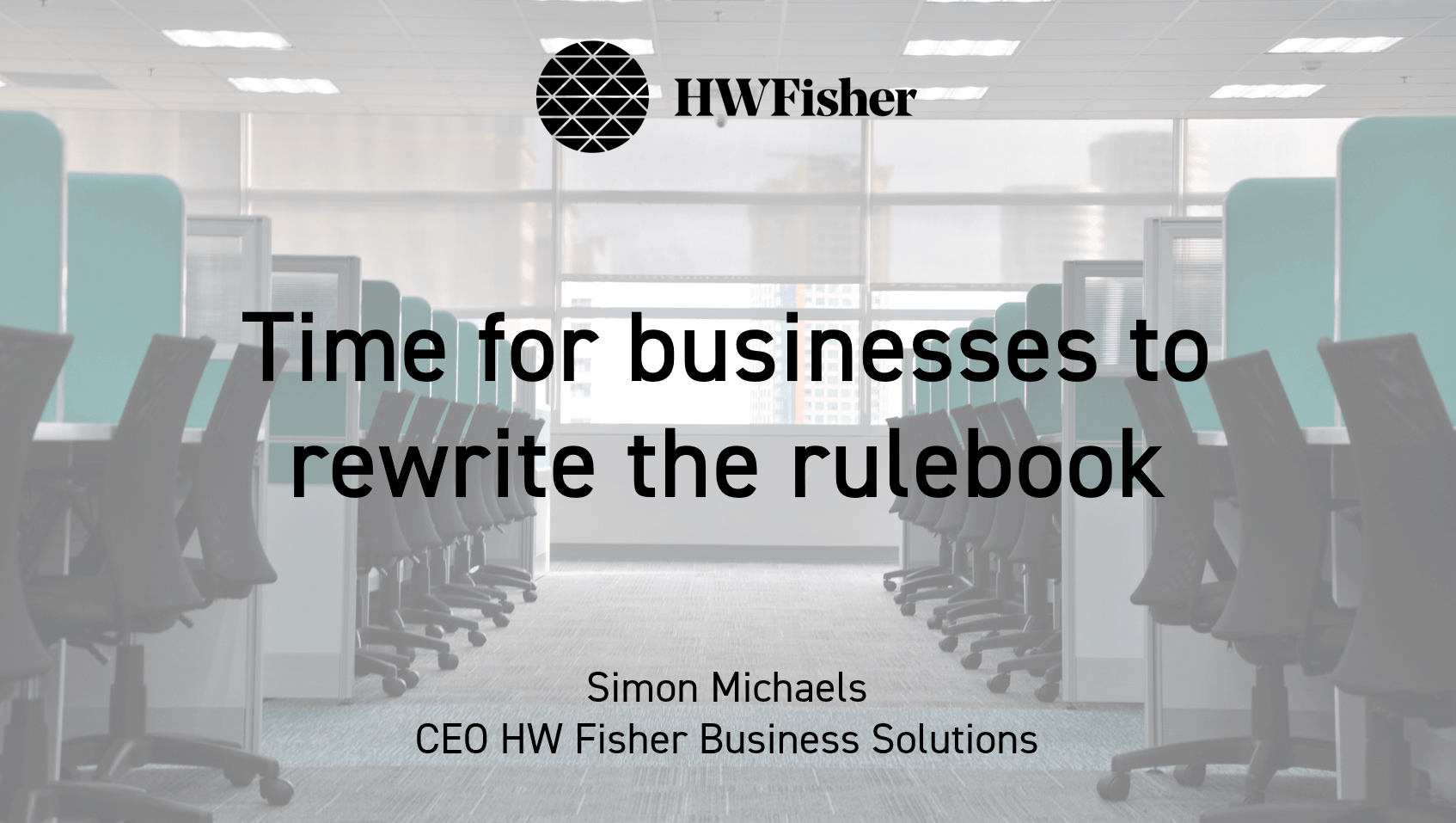 It's time for businesses to rewrite the rulebook – HW Fisher