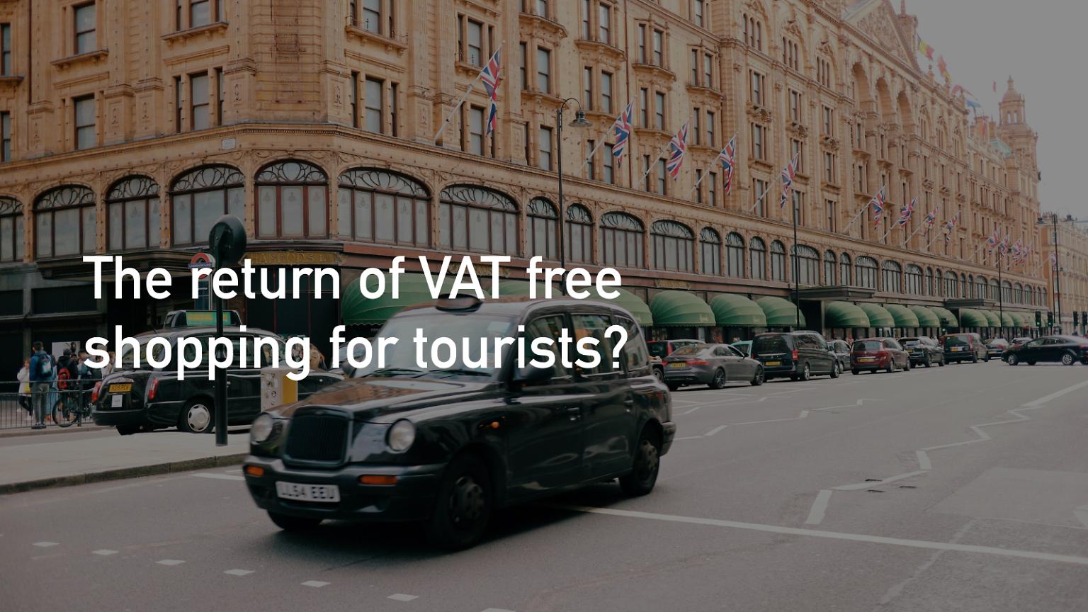 The return of VAT free shopping for tourists? – HW Fisher