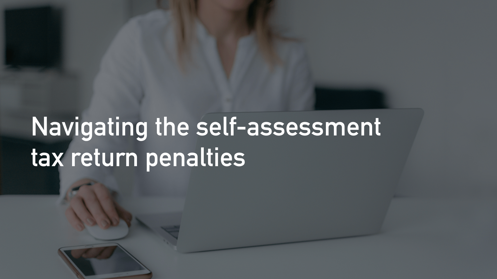 Late to file? Navigating the self-assessment tax return penalties – HW ...