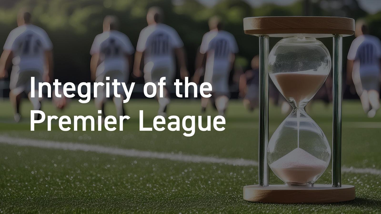 Integrity of the Premier League – HW Fisher