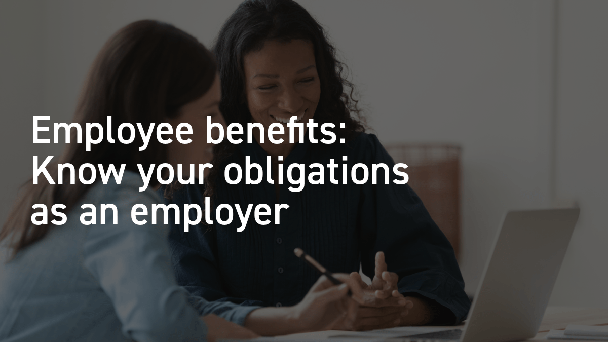 Employee benefits - Know your obligations as an employer – HW Fisher