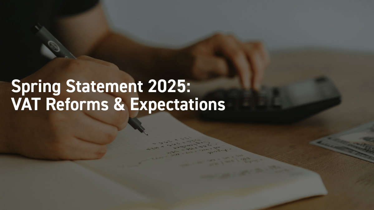 Spring Statement 2025: VAT Reforms and Expectations – HW Fisher