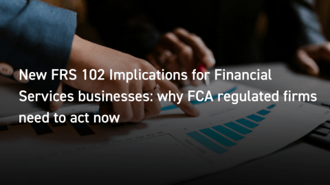 New FRS 102 Implications for Financial Services businesses: why FCA ...